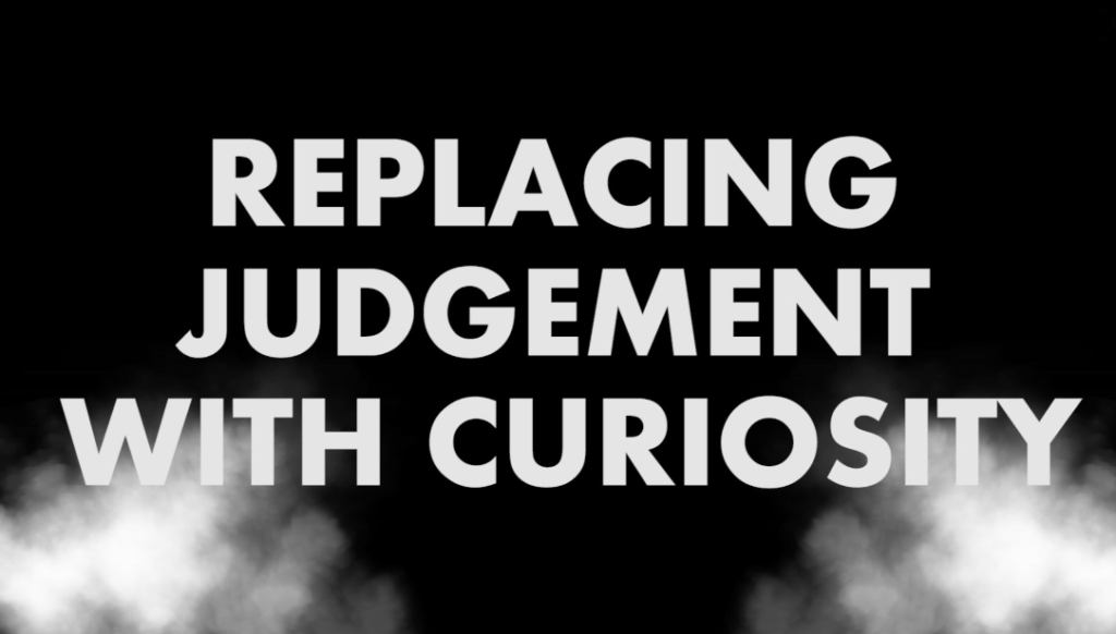 Curiosity Vs Judgment - Connie Hertz