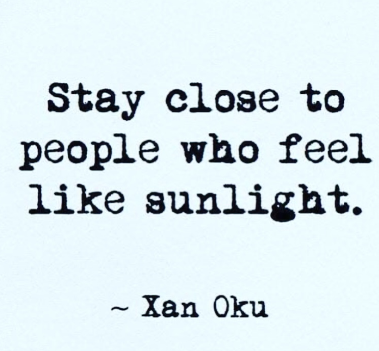 Stay Close To People Who Feel Like Sunlight - Connie Hertz